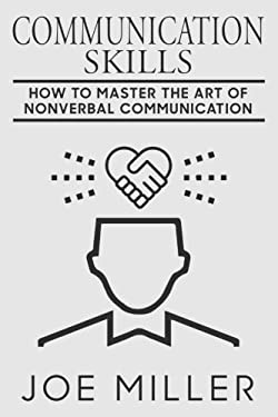 Communication Skills: How To Master The Art Of Nonverbal Communication ...