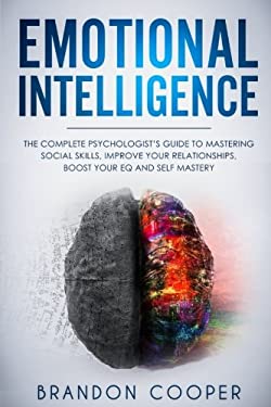 Emotional Intelligence: the Complete Psychologist's Guide to Mastering ...
