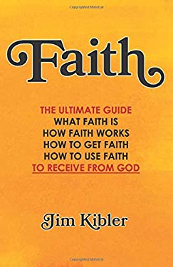 Faith : The Ultimate Guide What FAITH Is How FAITH Works How to Get ...