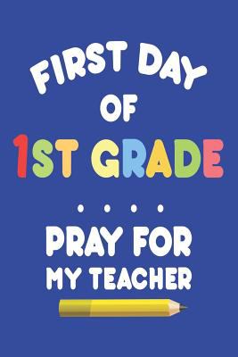 First Day of 1st Grade Pray for My Teacher : Back to School First Grade ...