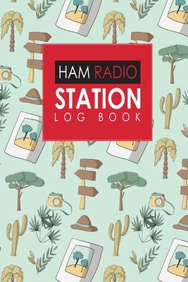 Ham Radio Station Log Book: Amateur Radio Log, Ham Radio Log Book, Ham ...