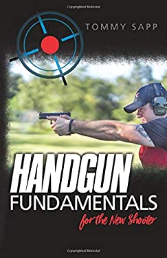 Handgun Fundamentals for the New Shooter used book by Tommy Sapp ...