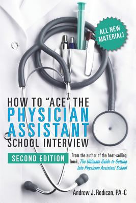 How to Ace the Physician Assistant School Interview, 2nd Edition book ...