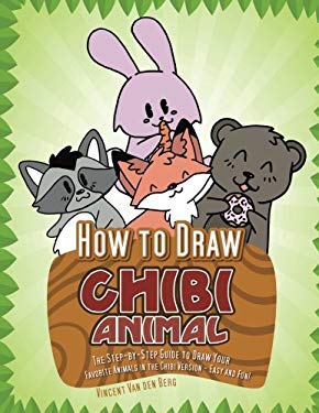 How to Draw Chibi Animals : The Step-By-Step Guide to Draw Your ...