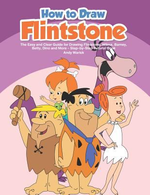How to Draw Flintstone: The Easy and Clear Guide for Drawing Flintstone ...