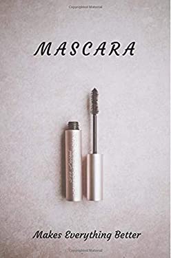 MASCARA Makes Everything Better book by Sheana Robinson: 9781727324549
