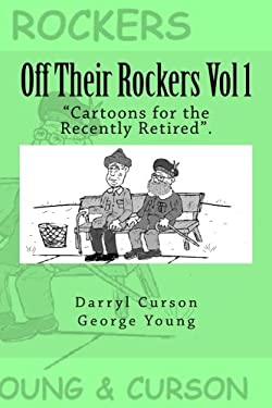 Off Their Rockers Vol 1 : Cartoons for the Recently Retired . book by ...