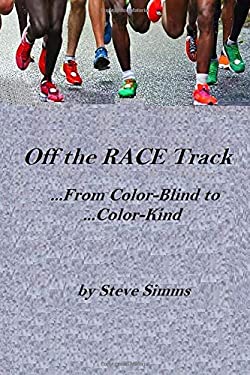 Off the RACE Track : From Color-Blind to Color-Kind book by Steve Simms ...