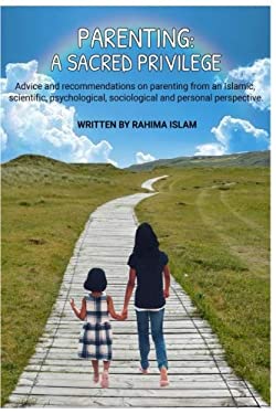 Parenting: a Sacred Privilege : Advice and Recommendations on Parenting ...