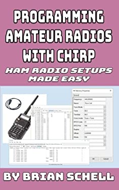 Programming Amateur Radios with CHIRP : Ham Radio Setups Made Easy book ...