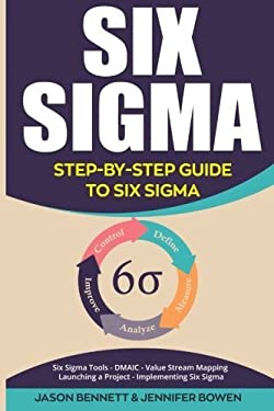 Six Sigma : Step-By-Step Guide to Six Sigma (Six Sigma Tools, DMAIC ...