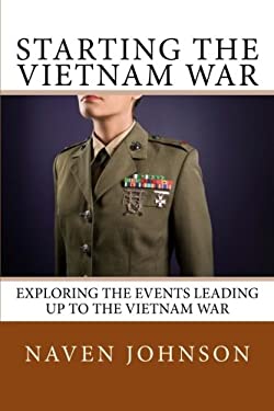 Starting the VietNam War : Exploring the Events Leading up to the ...