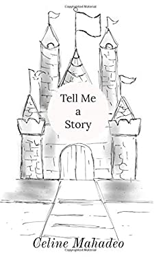 Tell Me A Story book by Celine Mahadeo: 9781729508466