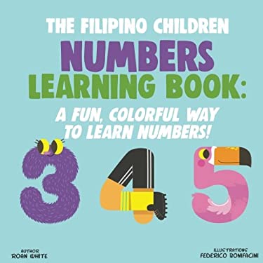 The Filipino Children Numbers Learning Book: A Fun, Colorful Way to ...