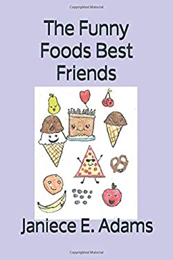 The Funny Foods Best Friends book by Janiece Adams: 9781720169086