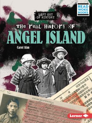 The Real History of Angel Island book by Carol Kim: 9781728479088