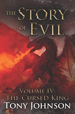 The Story of Evil - Volume IV : The Cursed King book by Tony Johnson ...