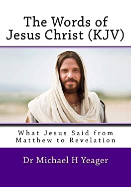 The Words of Jesus Christ (kjv) : What Jesus Said from Matthew to ...