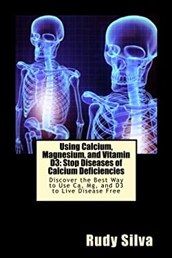 Using Calcium, Magnesium, and Vitamin D3: Stop Diseases of Calcium ...
