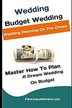 Wedding : Budget Wedding: Wedding Planning on the Cheap (Master How to ...