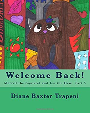 Welcome Back! : Merrill the Squirrel and Jen the Hen: Part 5 book by ...