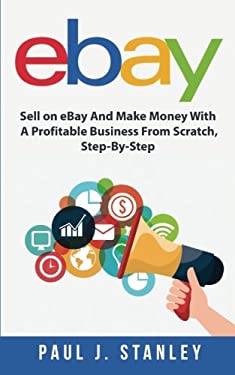 EBay : Sell on EBay and Make Money with a Profitable Business from ...