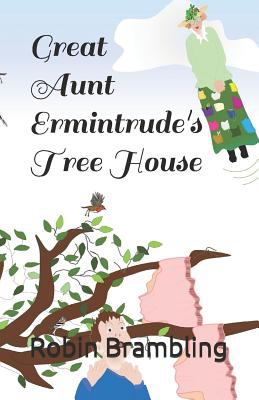Great Aunt Ermintrude's Tree House book by Robin Brambling: 9781731568915