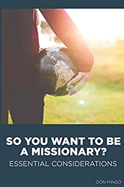 So, You Want to Be a Missionary : Essential Considerations book by Don ...