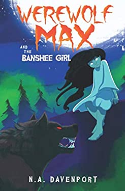 Werewolf Max and the Banshee Girl book by N. A. Davenport: 9781733859530