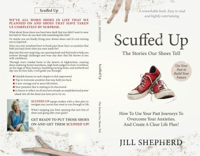 Scuffed Up : The Stories Our Shoes Tell. How to Use Your Past Journeys ...