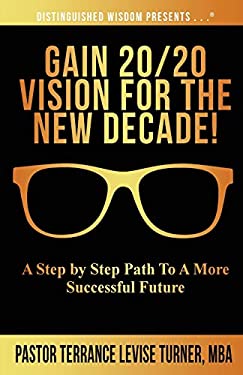 Gain 20/20 Vision for the New Decade! : A Step by Step Path to a More ...