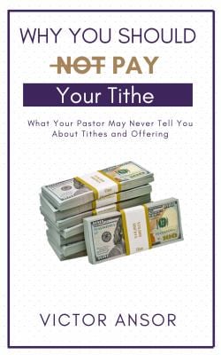 Why You Should Not Pay Your Tithe : What Your Pastor May Never Tell You ...