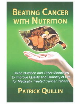 Beating Cancer with Nutrition : Optimal Nutrition Can Improve Outcome ...