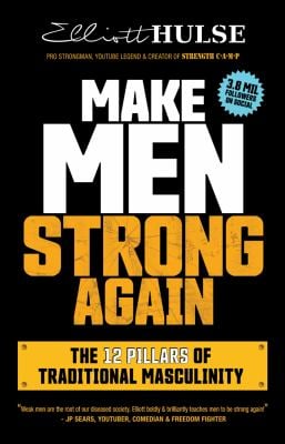 Make Men Strong Again : The 12 Pillars of Traditional Masculinity book ...