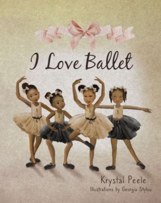 I Love Ballet book by Krystal Peele: 9781737084723