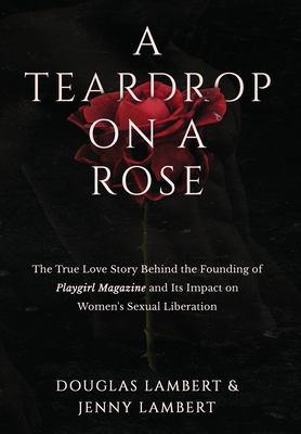 A Teardrop on a Rose : The True Love Story Behind the Founding of ...