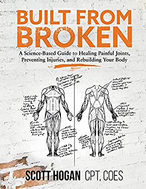 Built from Broken : A Science-Based Guide to Healing Painful Joints ...