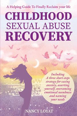 Childhood Sexual Abuse Recovery: A Helpful Guide to Finally Reclaim ...