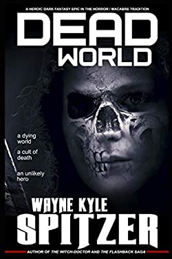 Dead World : A Heroic Dark Fantasy Epic in the Horror/Macabre Tradition ...