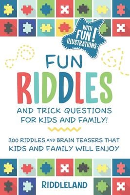 Fun Riddles and Trick Questions for Kids and Family : 300 Riddles and ...