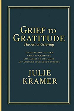 Grief to Gratitude book by Julie S. Kramer: 9781736516607