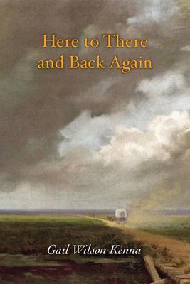 Here to There and Back Again used book by Gail Wilson Kenna: 9781734160222