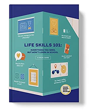 Life Skills 101: All You Need, But Won’t Learn in School. Essential ...