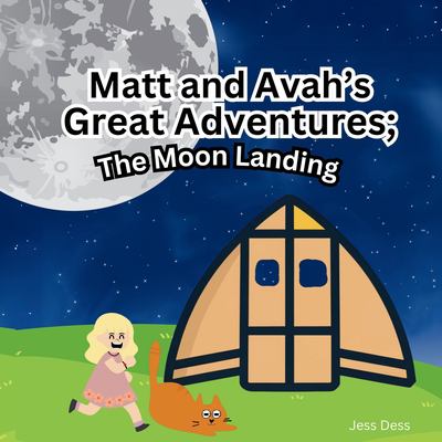 Matt and Avah's Adventures: The Moon Landing (Matt and Avah's Great ...