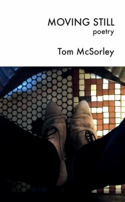 Moving Still : Poetry book by Tom McSorley: 9781737927457