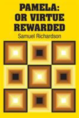 Pamela : Or Virtue Rewarded book by Samuel Richardson: 9781731707970