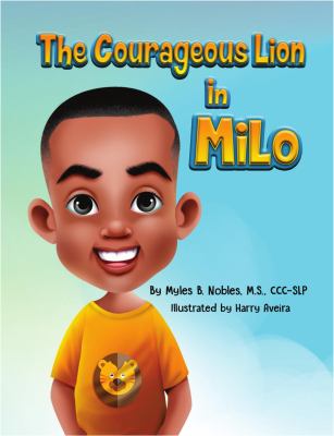 The Courageous Lion in Milo book by CCC-Slp Myles B. Nobles M S ...