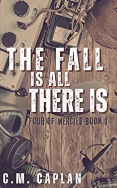 The Fall Is All There Is book by C. M. Caplan: 9781737209539