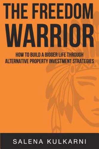 The Freedom Warrior : How to Build a Bigger Life Through Alternative ...