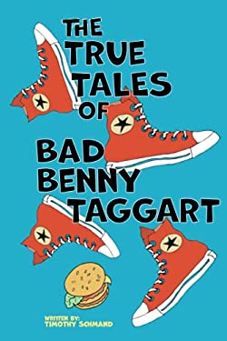 The True Tales of Bad Benny Taggart book by Timothy Schmand: 9781733509329